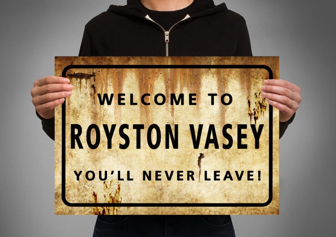 The League of Gentlemen Royston Vasey Sign. You’ll Never Leave! BBC2 ...