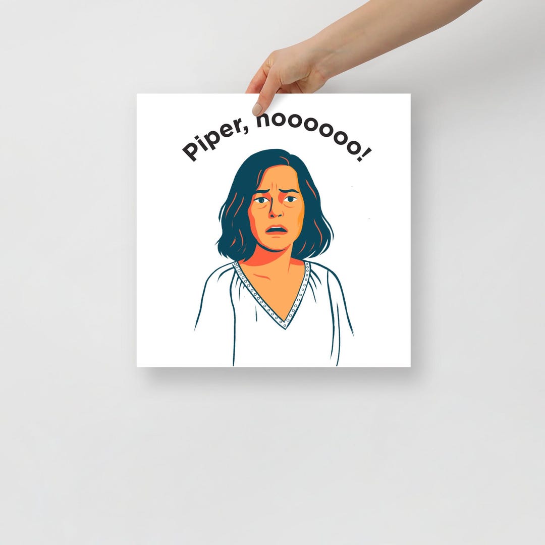 Piper Noooo Poster Funny TV Quote Wall Art Pop Culture Print Parker ...