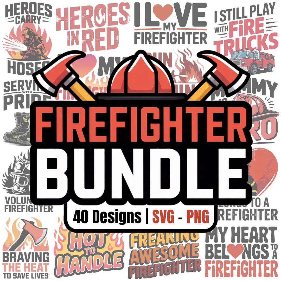 Firefighter SVG PNG Bundle: 40 Designs for Cricut, Silhouette (digital ...