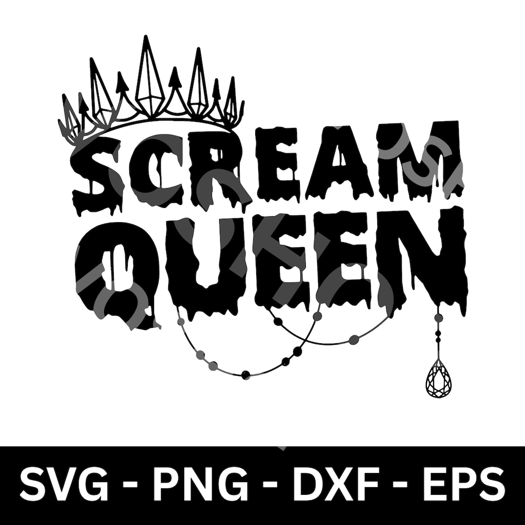 Scream Queen SVG, Scream Queen PNG, Scream Queen Dxf, Scream Queen Eps ...