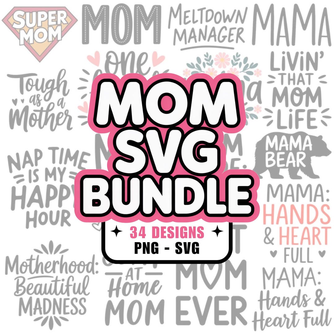 34 Mom SVG PNG Bundle, Mothers Day, Motherhood, Mama, Boy Mom, Girl ...