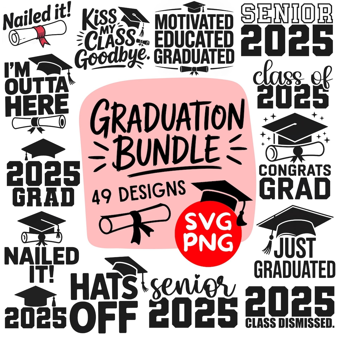 Graduation SVG PNG Bundle: 49 Designs - Class of 2025 (digital Download ...