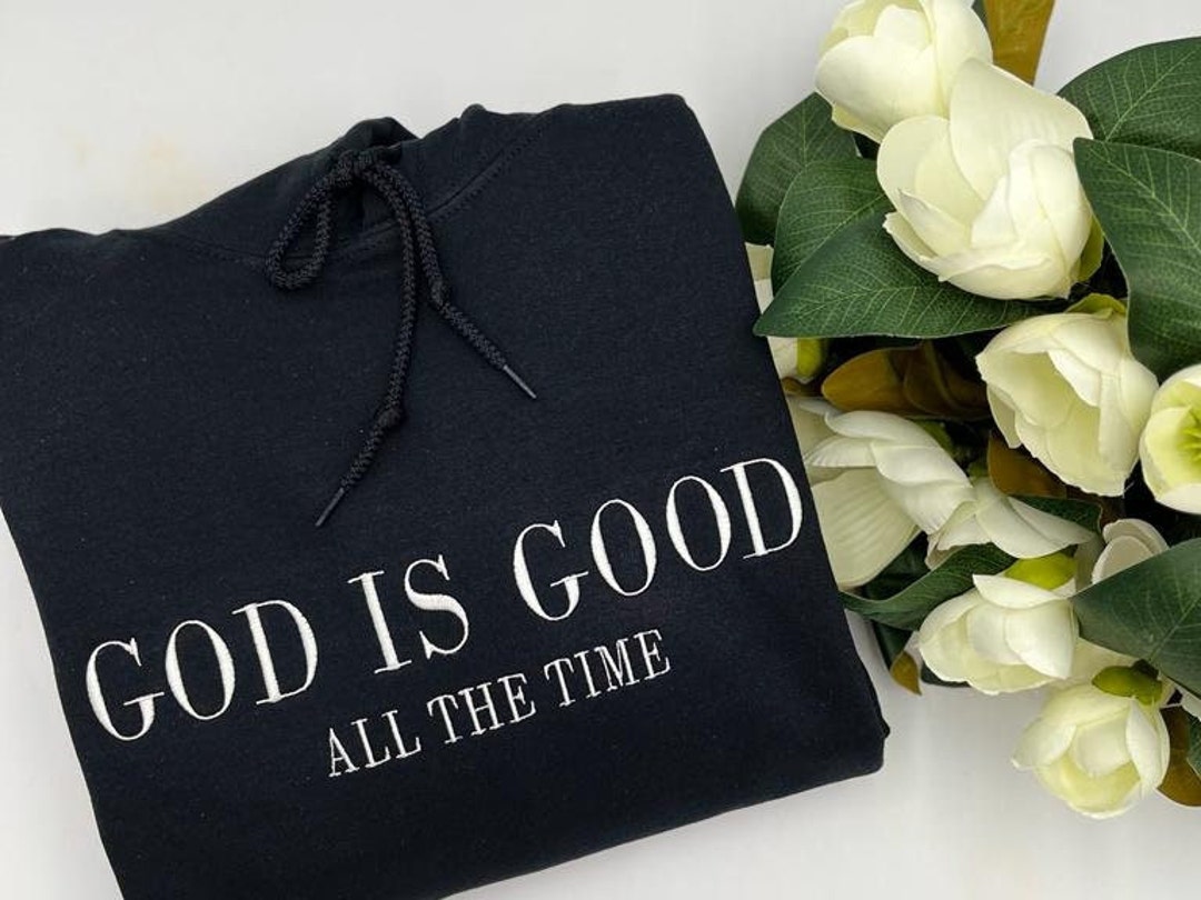 Embroidered God is Good All the Time Sweatshirt-hoodies, Christian ...