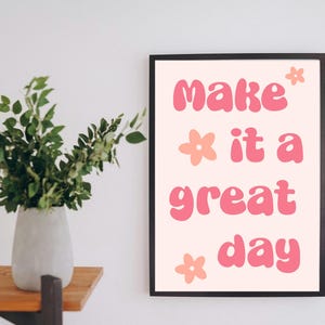 Make It a Great Day Printable Wall Art - Cute Typography Print With ...