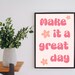 Make It a Great Day Printable Wall Art - Cute Typography Print With ...