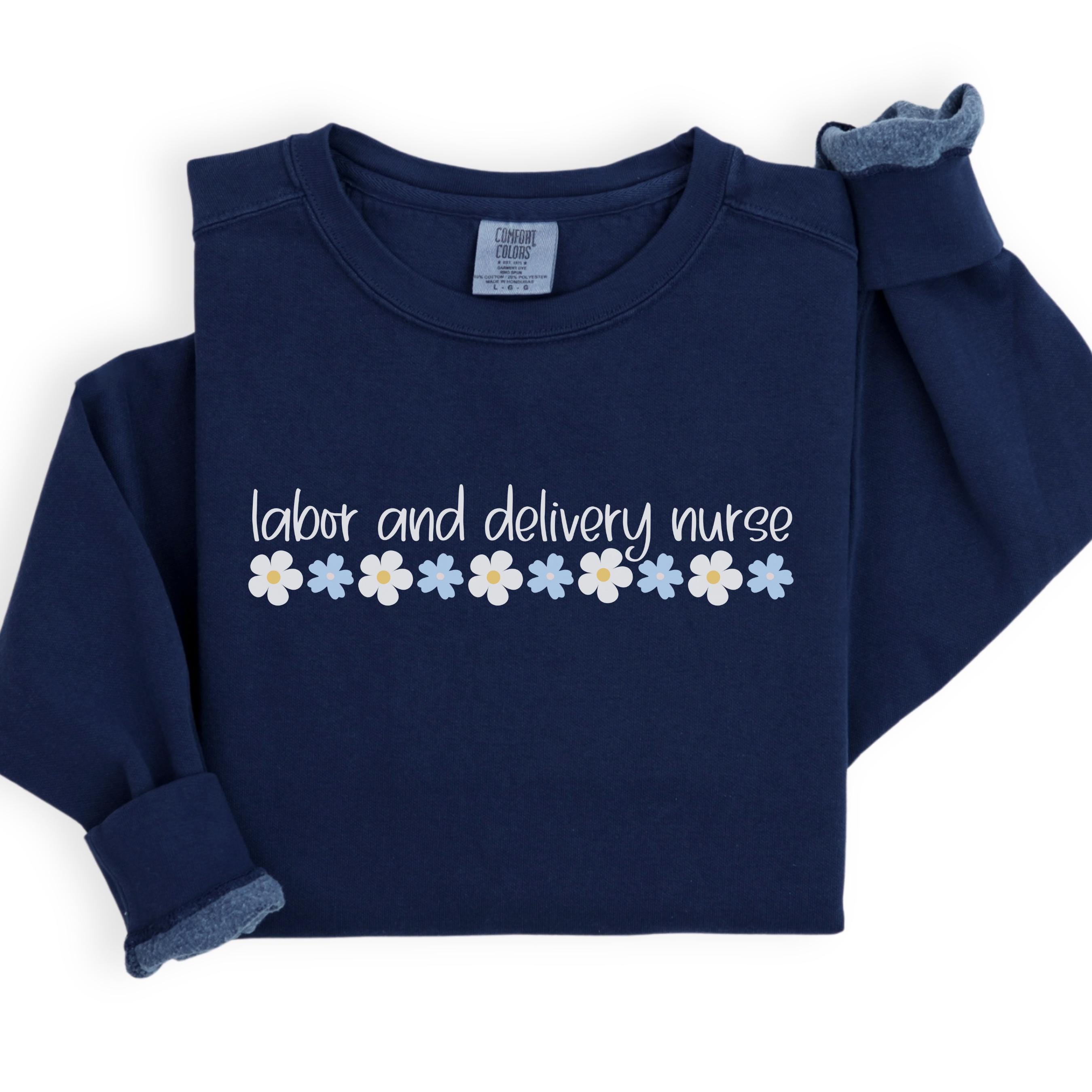 Labor and Delivery Comfort Colors Sweatshirt L&D Nurse Crewneck L and D ...
