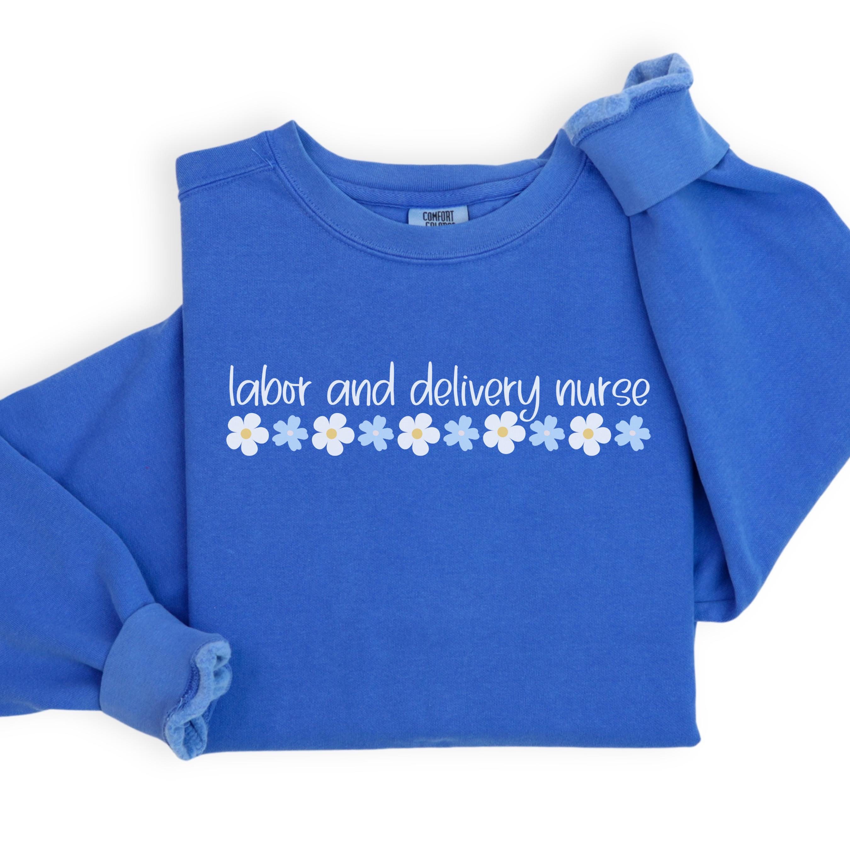 Labor and Delivery Comfort Colors Sweatshirt L&D Nurse Crewneck L and D ...