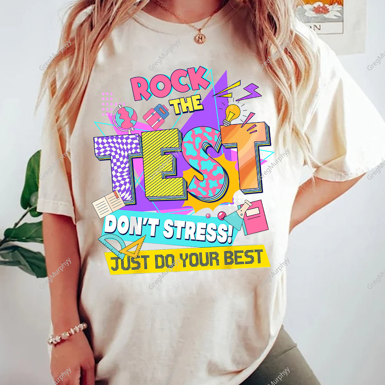 Rock the Test Png, Testing Day Sublimation, Don't Stress Just Do Your ...