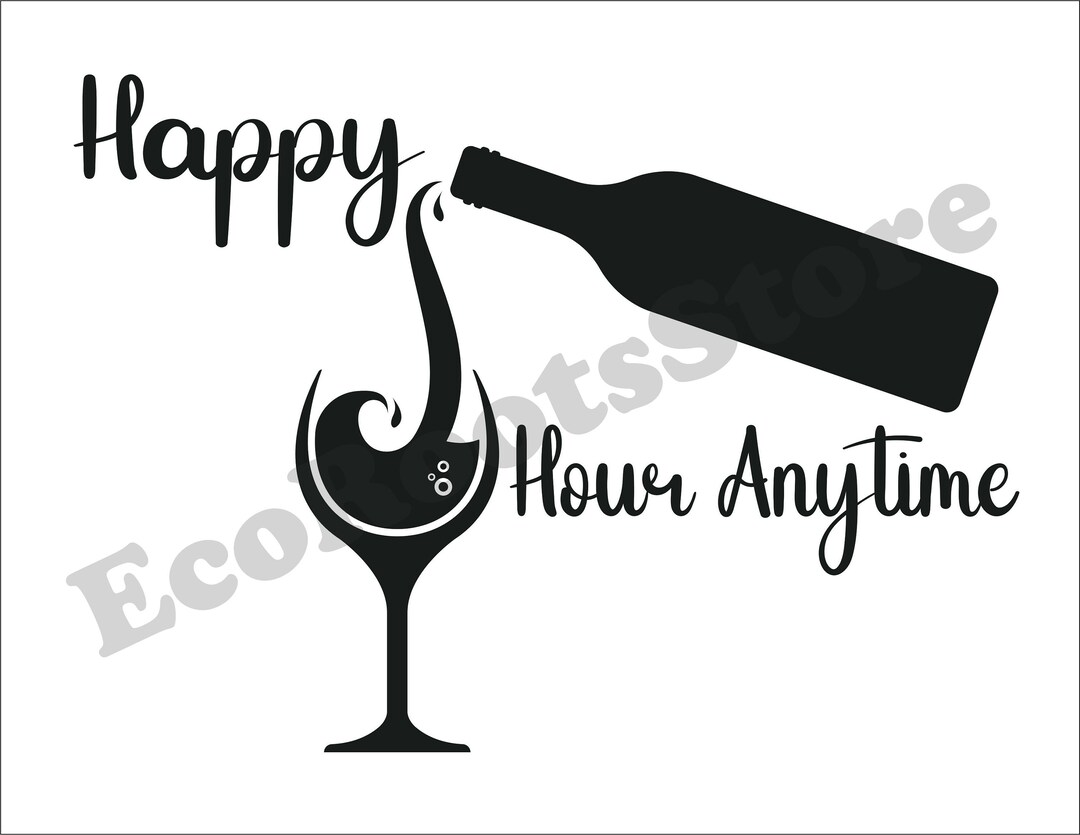 Happy Hour Anytime SVG Cut File Cricut Silhouette Digital Prints Mugs ...