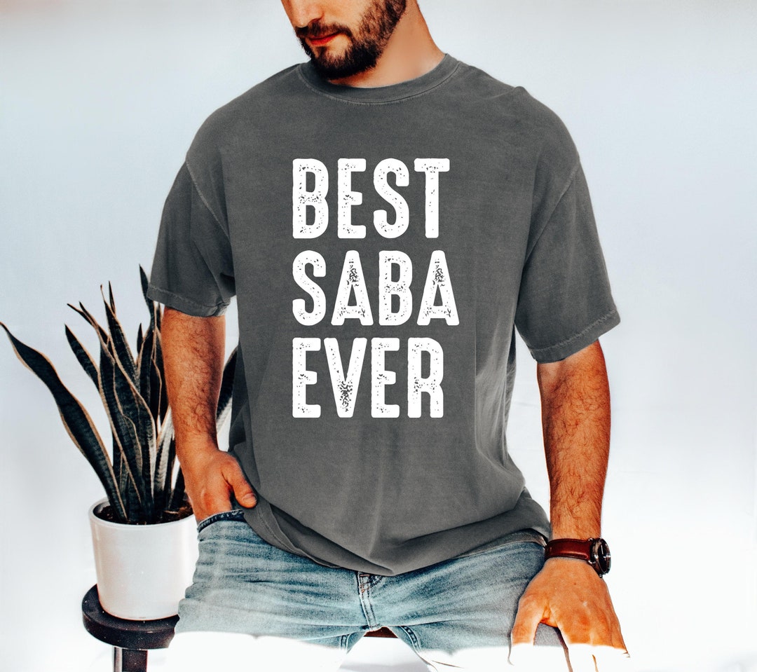Comfort Colors Best Saba Ever Shirt, Custom Saba Tee, Father's Day ...