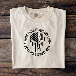 Comfort Colors When Tyranny Becomes Law Shirt, We the People Patriotic ...