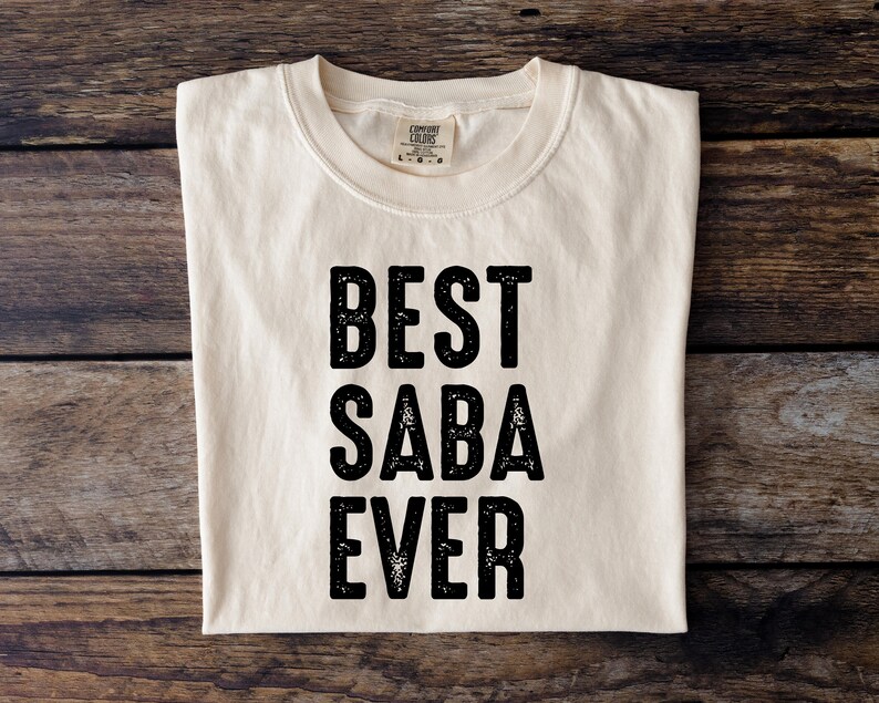 Comfort Colors Best Saba Ever Shirt, Custom Saba Tee, Father's Day ...