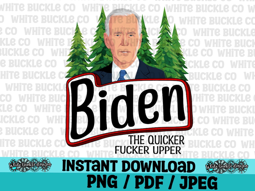 Joe Biden the Quicker Fucker Upper - Etsy