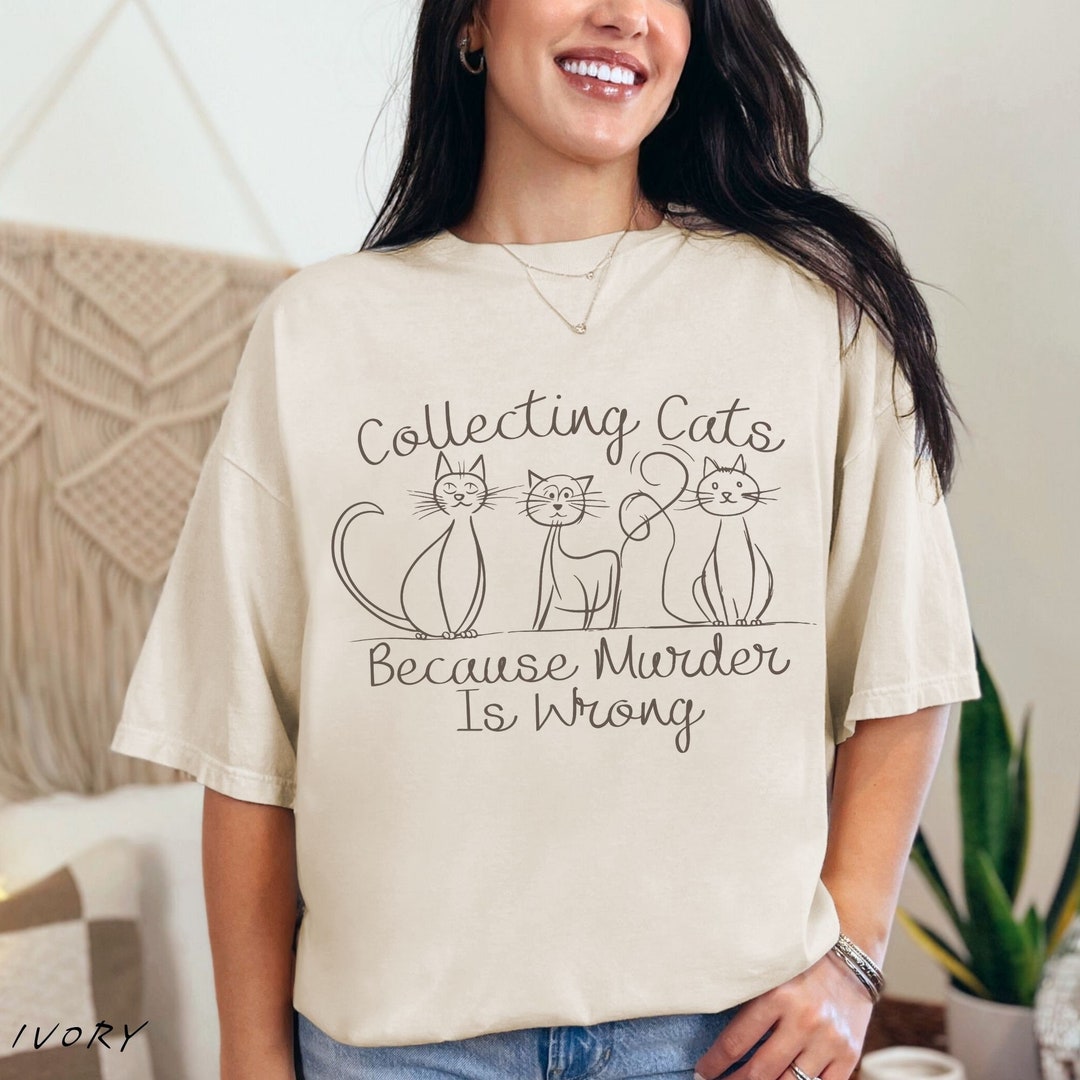 Collecting Cats Because Murder is Wrong Shirt, Cartoon Cat Shirt ...
