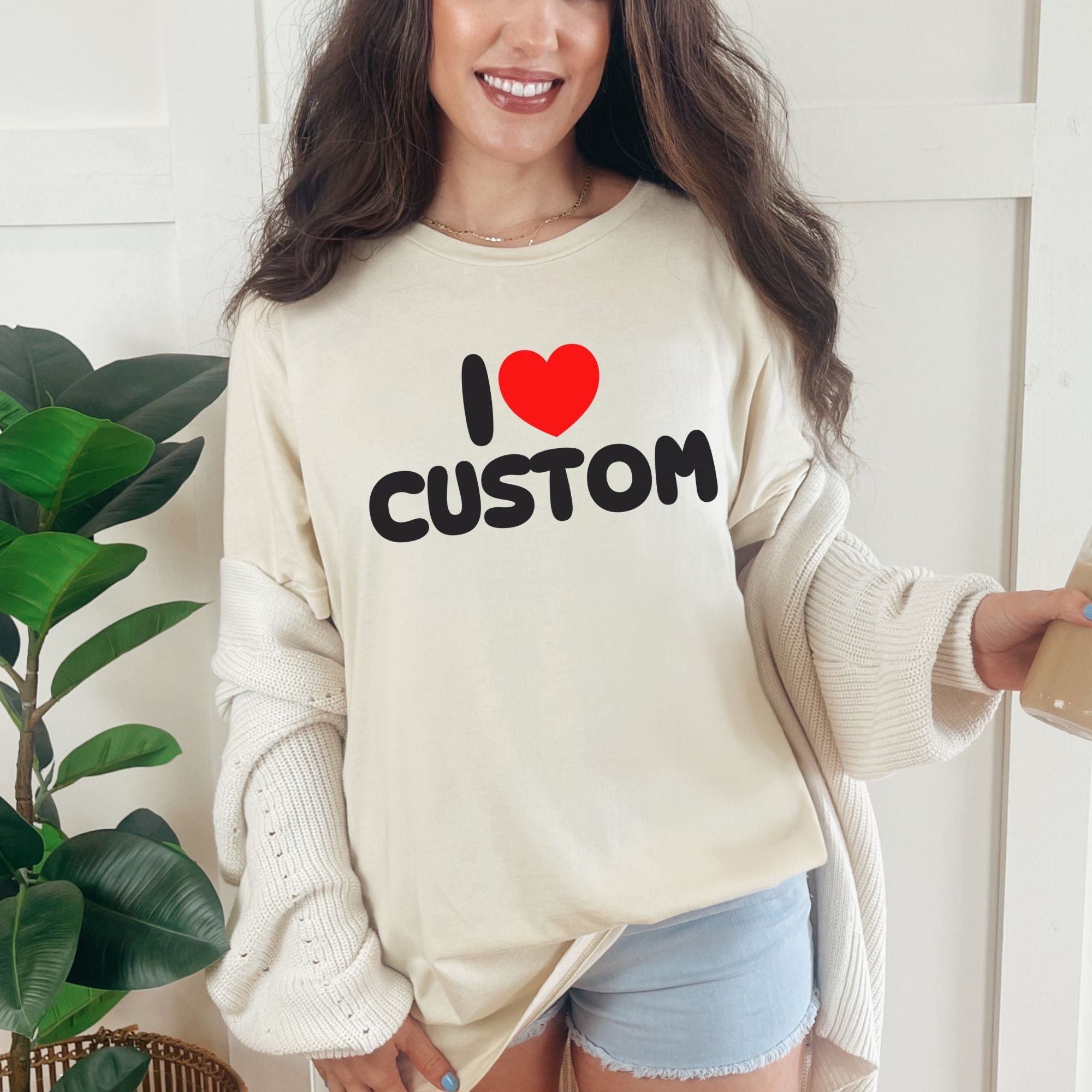 I Love Custom T-shirt, I Heart Custom Shirt, I Love Custom Tee, Custom ...