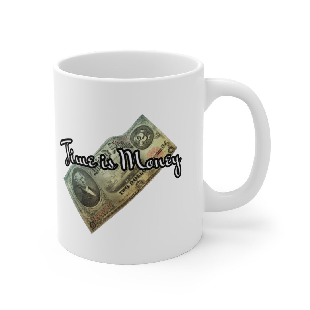 Time is Money© - Original Design Ceramic Mug 11oz, Coffee Mugs, Gift ...