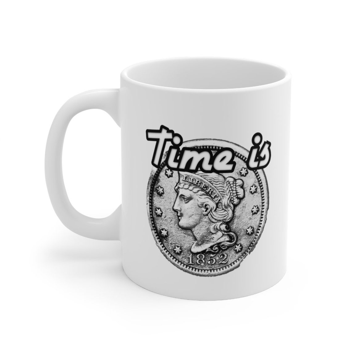 Time Is© - Original Design Ceramic Mug 11oz, Gift Idea, Coffee Mugs ...
