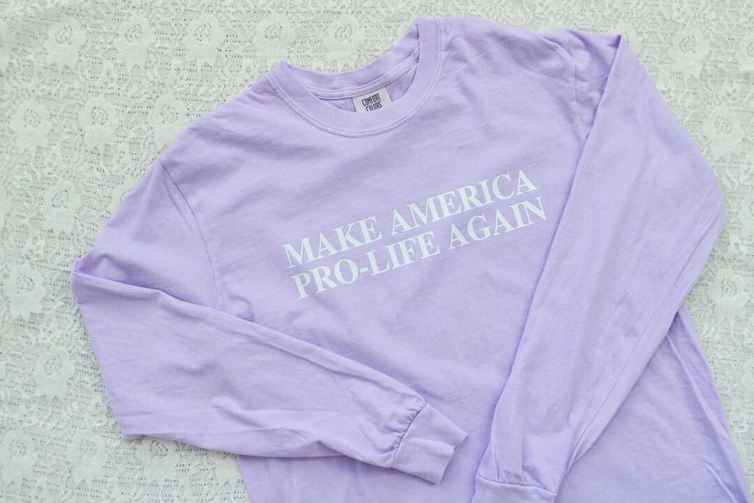 Make America Pro-life Again Long Sleeve Shirt in LILAC Christian Pro ...