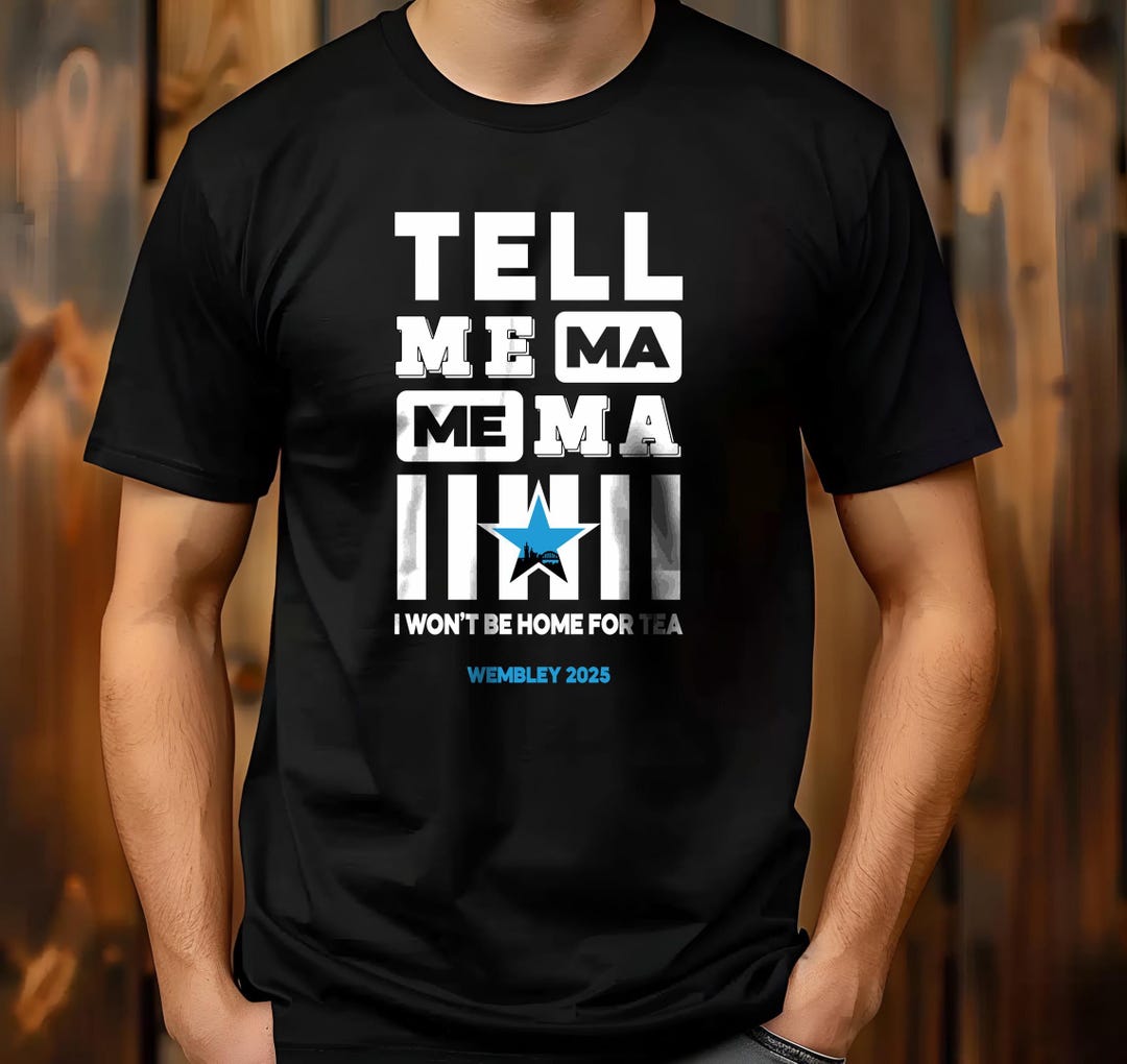 Tell Me Ma Wembley 2025 T-shirt, Football Lovers Printed Tees, Football ...