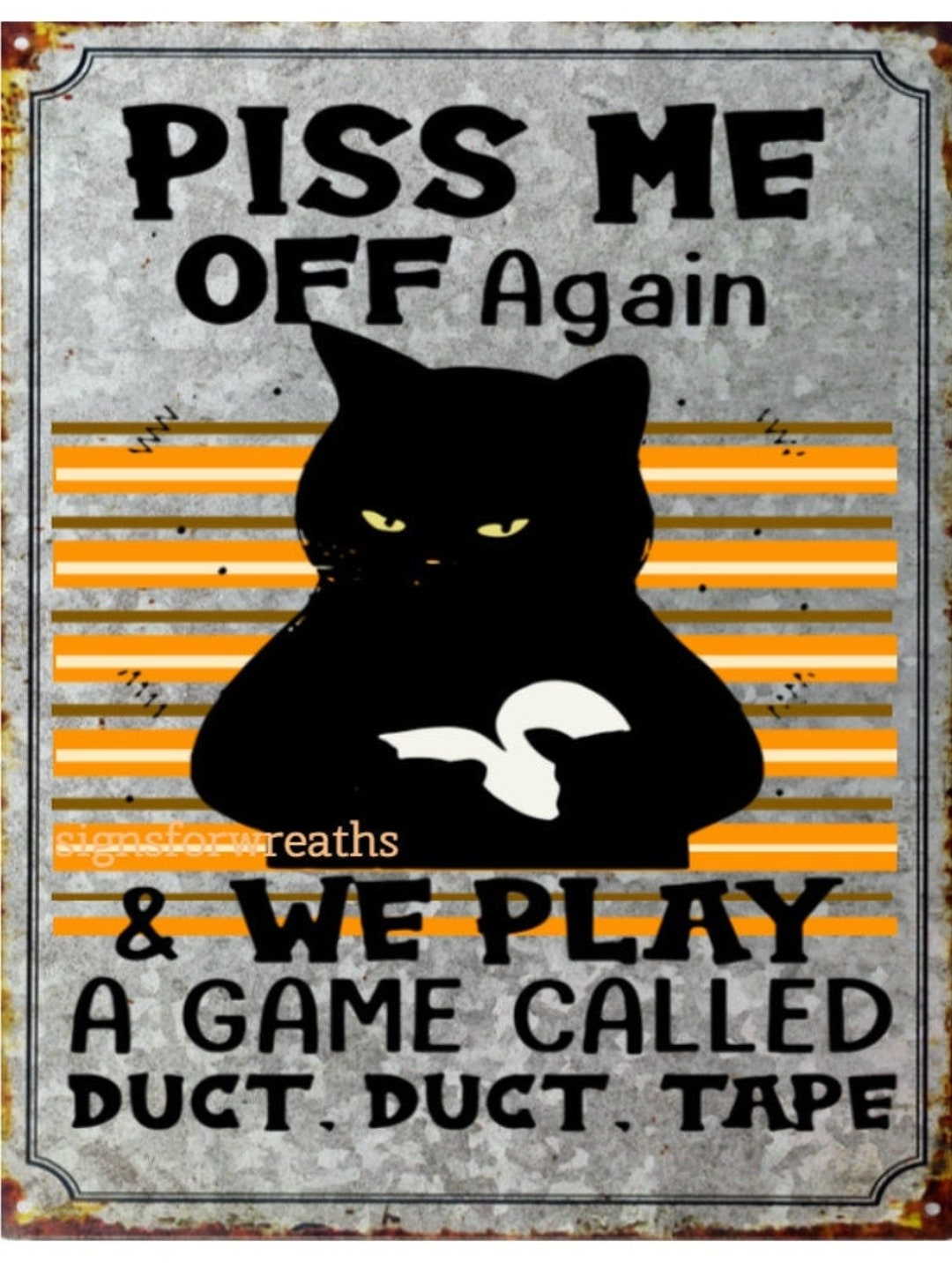 Piss Me off Again and We Play a Game of Duct Duct Tape, 7x9 Metal Sign ...