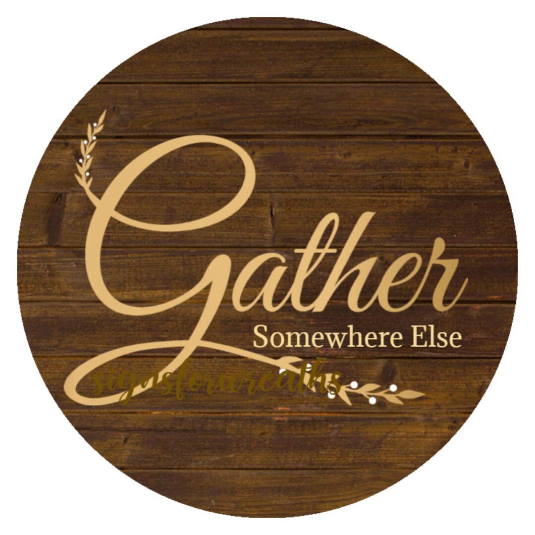 Gather Somewhere Else Sign, Fall Sign, Metal Wreath Sign, Welcome-ish ...