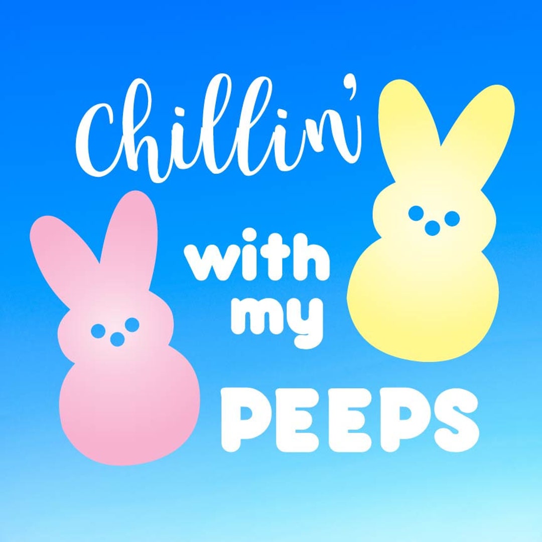 Chillin With My Peeps Svg Dxf Pdf Png - Etsy