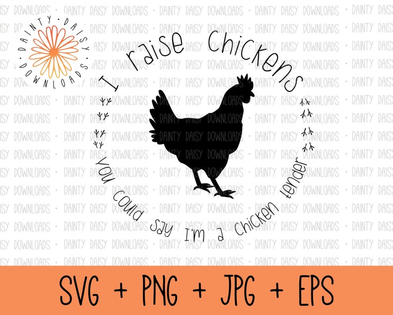 I Raise Chickens - You Could Say I'm A Chicken Tender Digital File ...
