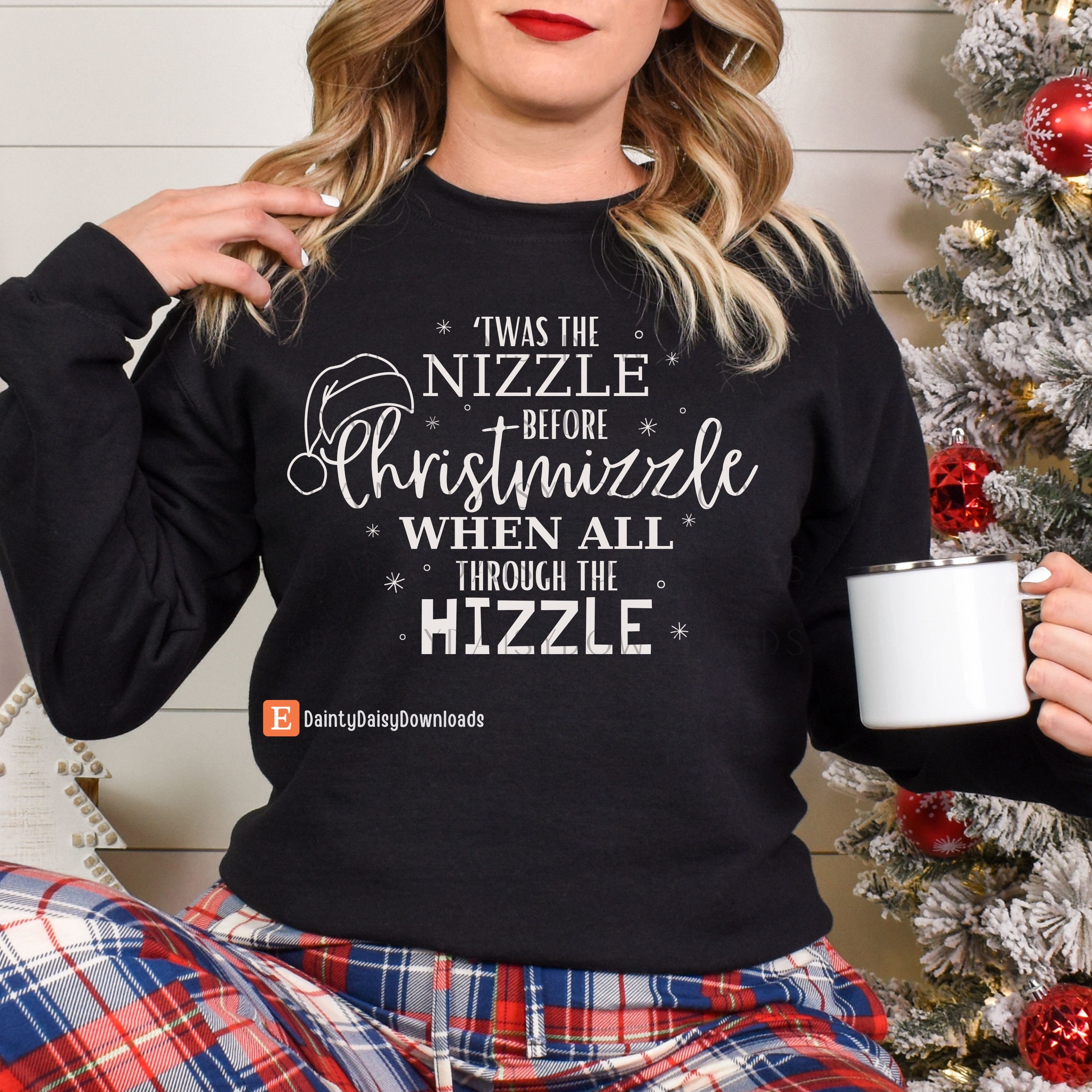 Twas the Nizzle Before Christmizzle When All Through the Hizzle SVG ...