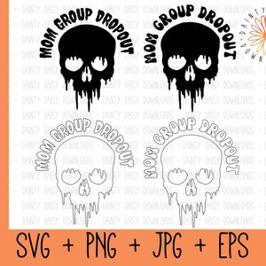 Mom Group Drop Out Bundle SVG Digital Files Skull Drip - Etsy