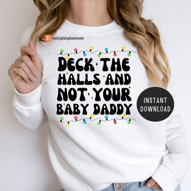 Deck the Halls and Not Your Baby Daddy SVG Digital File, Christmas ...