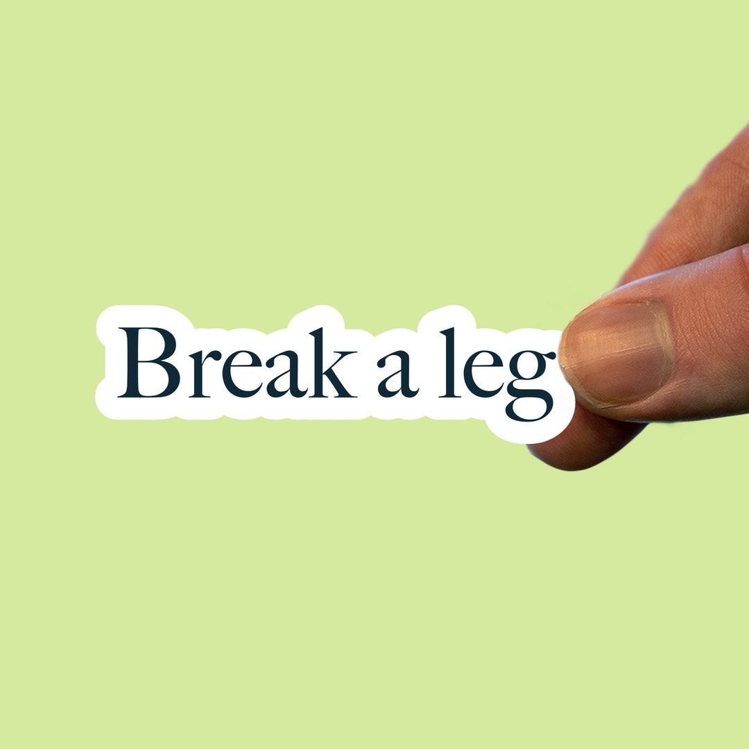 Break a Leg Sticker,word Sticker,water Bottle Sticker,laptop Sticker ...