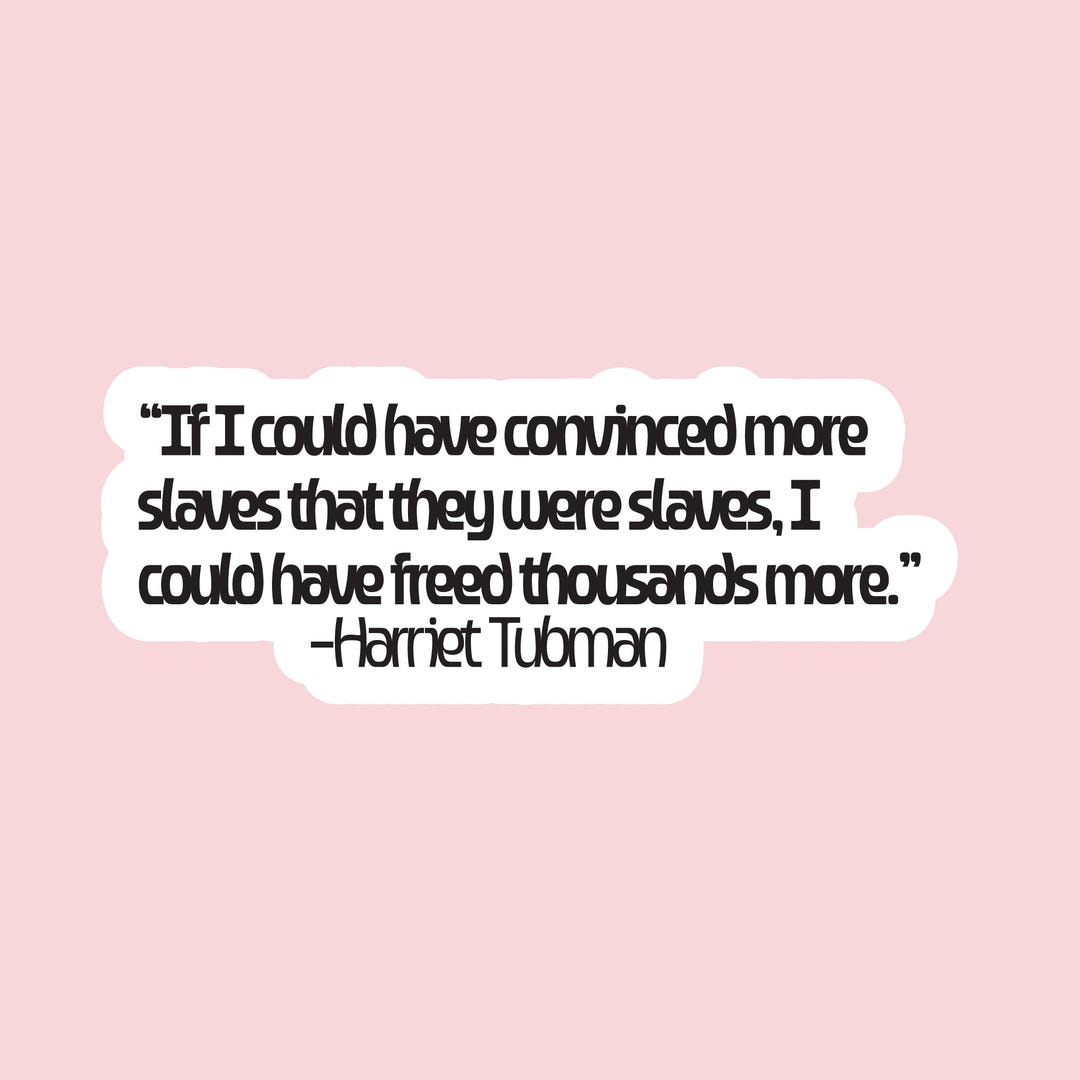 Harriet Tubman Quote Sticker | Waterproof Vinyl Decal | Black History ...