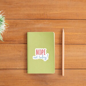 Nope Not Today Sticker,cute Sticker,water Bottle Sticker,gift for ...