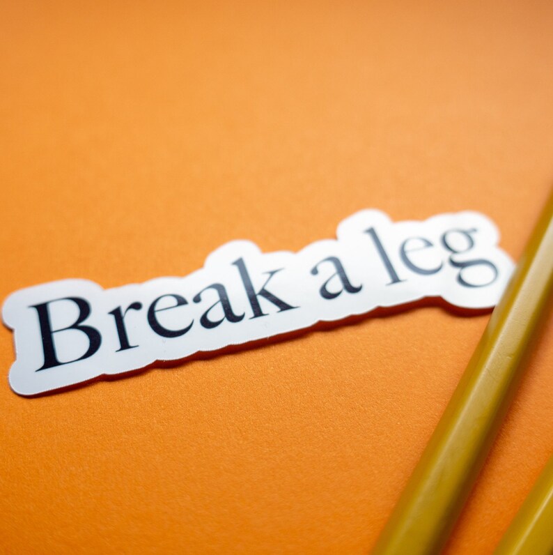 Break a Leg Stickerword Stickerwater Bottle Stickerlaptop - Etsy