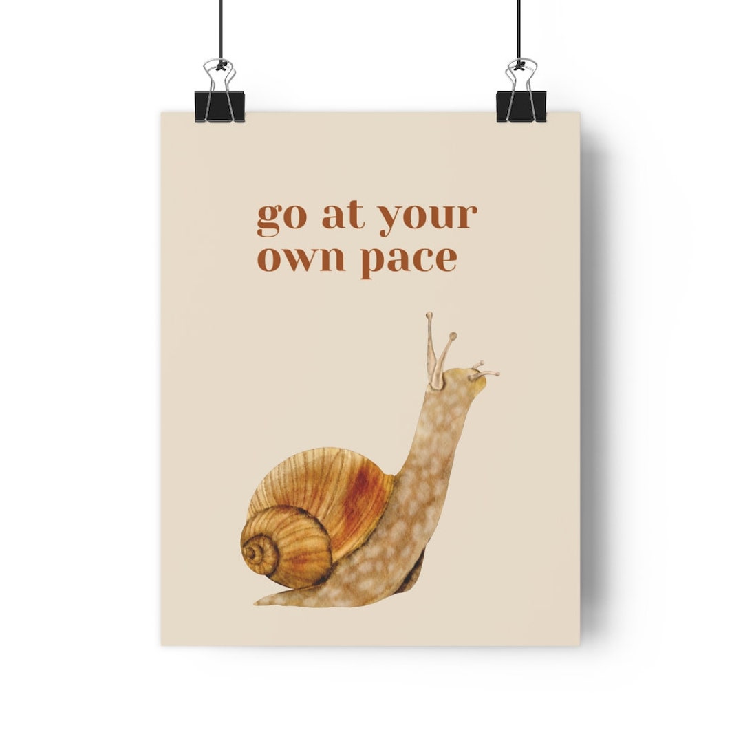 Motivational Art Print "go at Your Own Pace" Snail Poster - Etsy