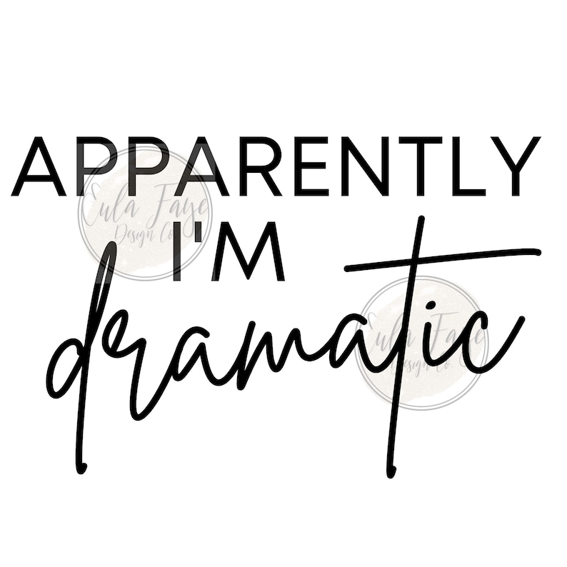 Apparently I'm Dramatic SVG PNG - Instant Download - Shirt Design ...