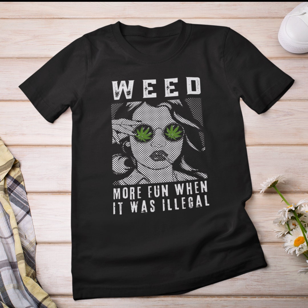 Sustainable Stoner Shirt With Comic Girl Graphic, weed More Fun When It ...