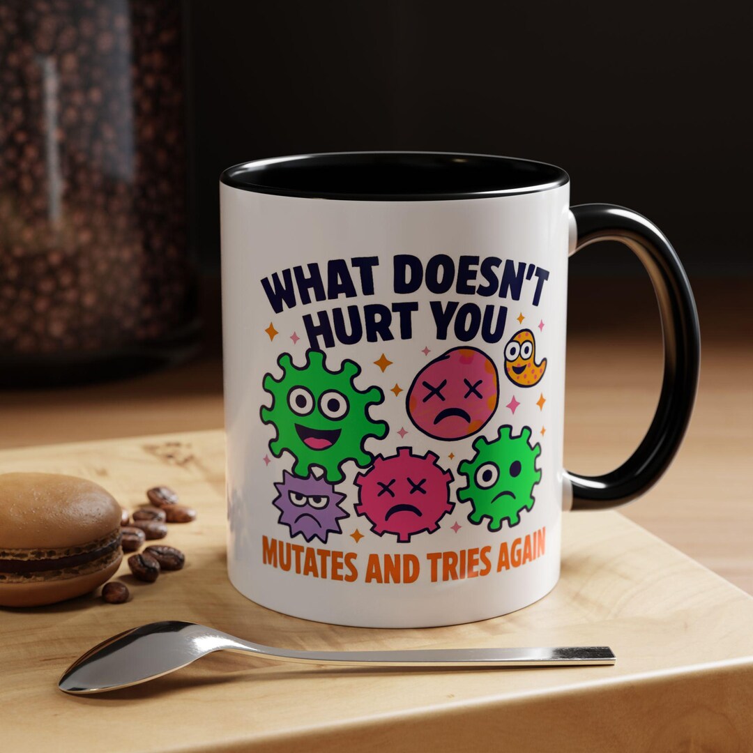 Funny Germs Virus Mug | What Doesnt Hurt You Mutates and Tries Again ...