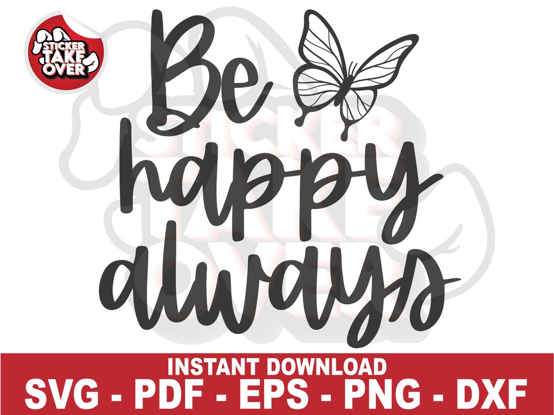 Be Happy Always Svg, Pdf, Eps, Png, Dxf, Butterfly, Inspirational ...