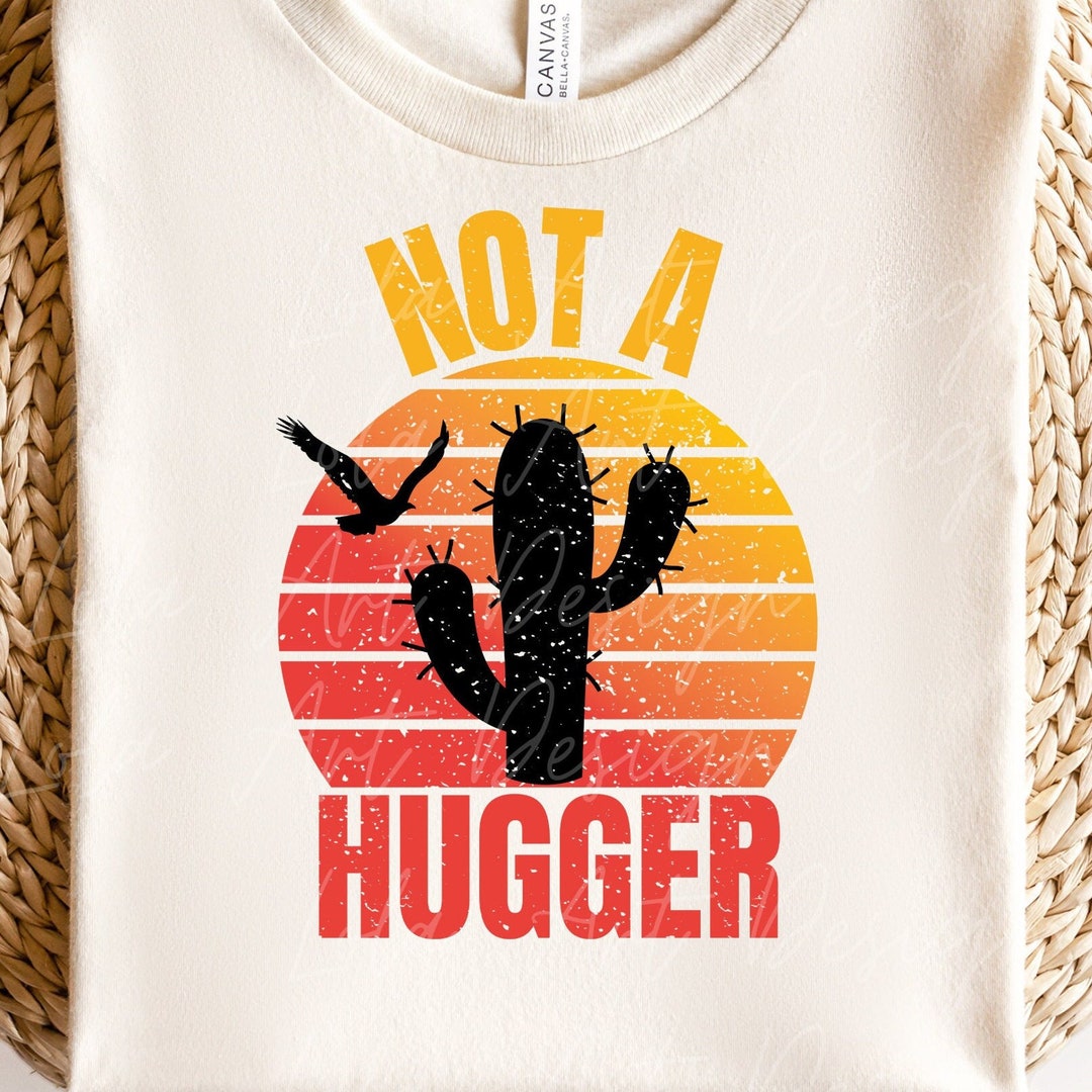 Not a Hugger Png, Retro PNG File for Sublimation, Cactus Png Sublimate ...