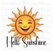 Hello Sunshine PNG Sublimation Design, Cute Funny Smiling Sun Png, Fun ...