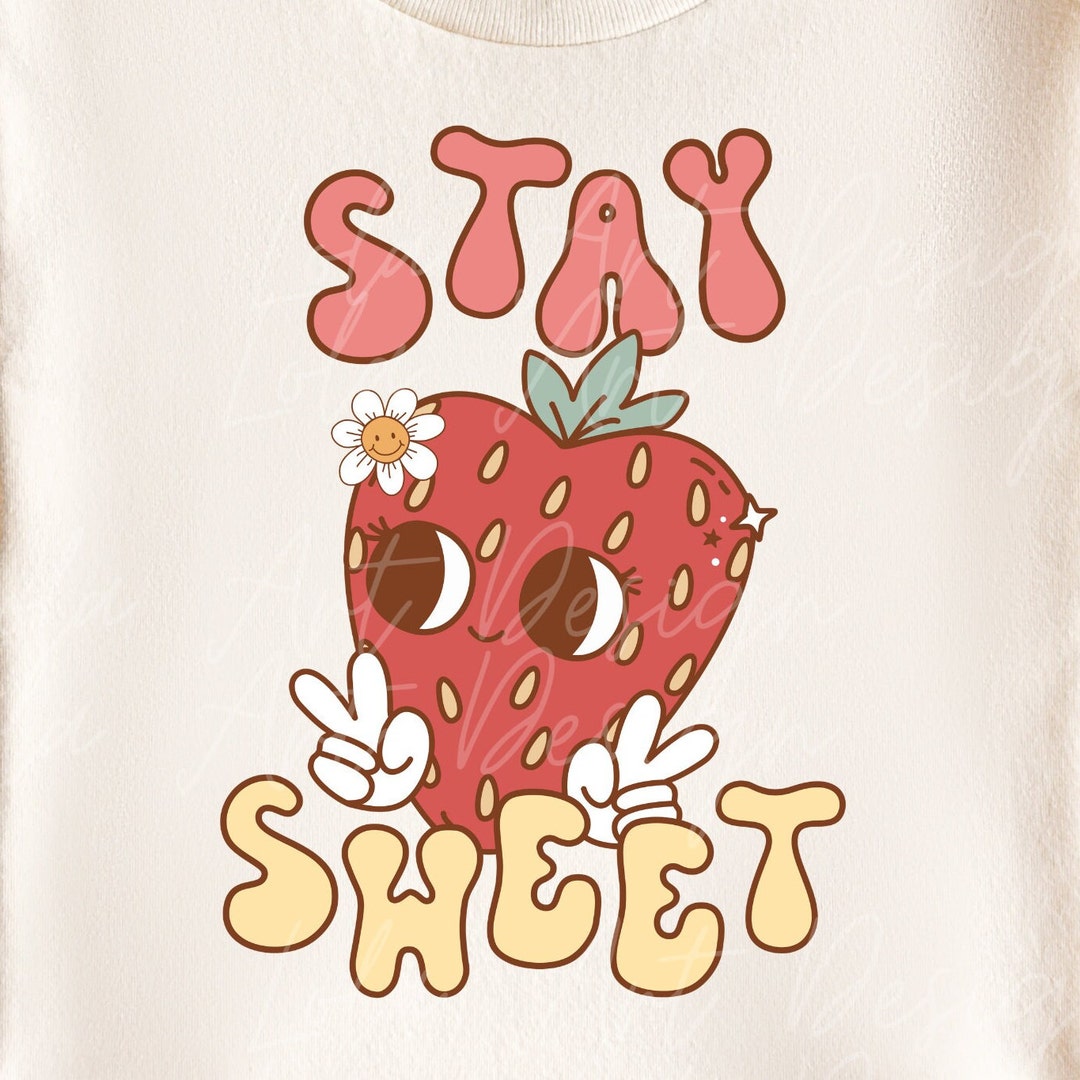 Stay Sweet PNG File Sublimation Design, Funny Strawberry Sublimation ...
