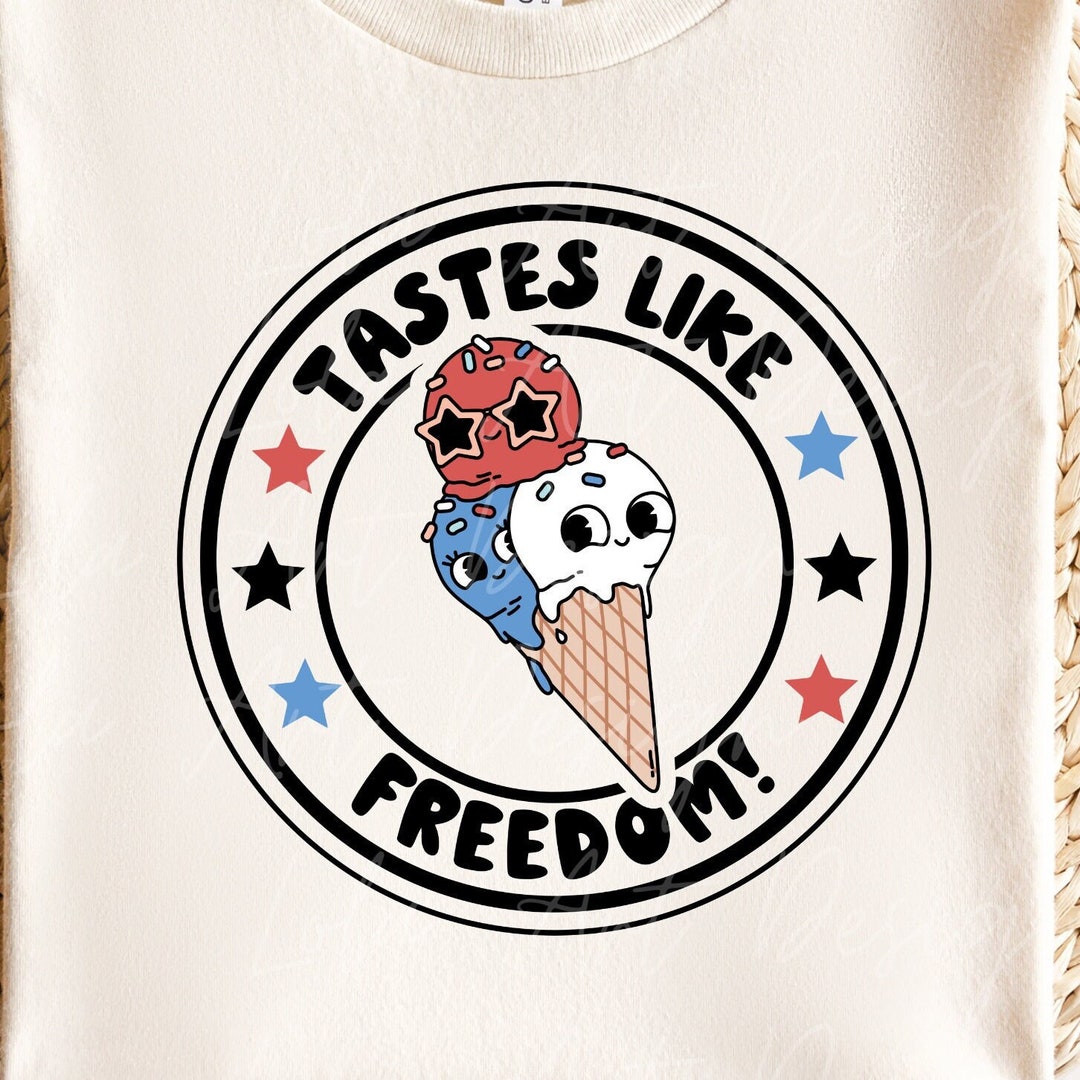Tastes Like Freedom PNG Sublimation, Patriotic Ice Cream USA Shirt ...