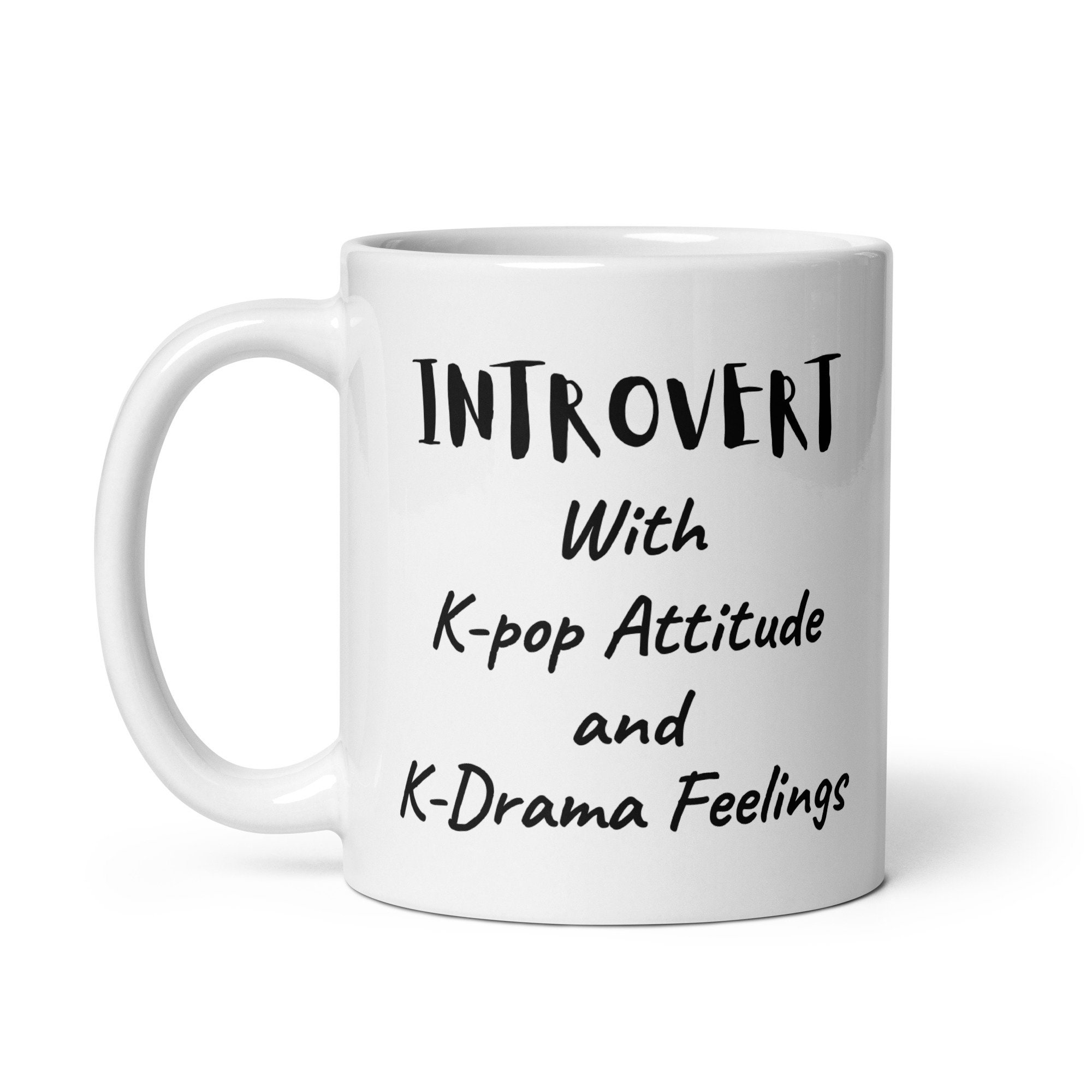 Introvert With K-pop Attitude and K-drama Feelings, K-drama, Korean Mug ...