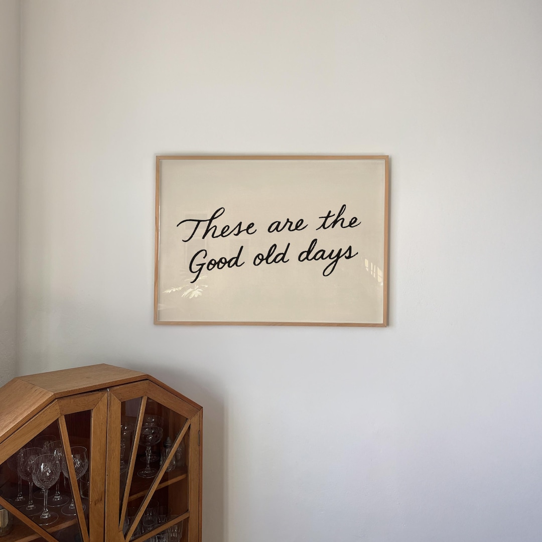 These Are the Good Old Days Print: Hand-drawn Typography Poster ...