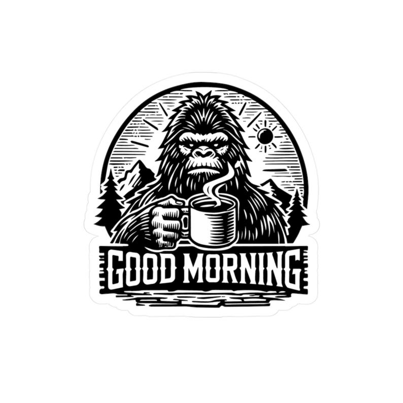 Bigfoot Coffee Sticker: Good Morning Sasquatch Vinyl Decal - Etsy