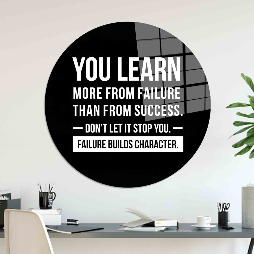 Glass Printing, Mural Art, Wall Decor, Failure Builds Character ...