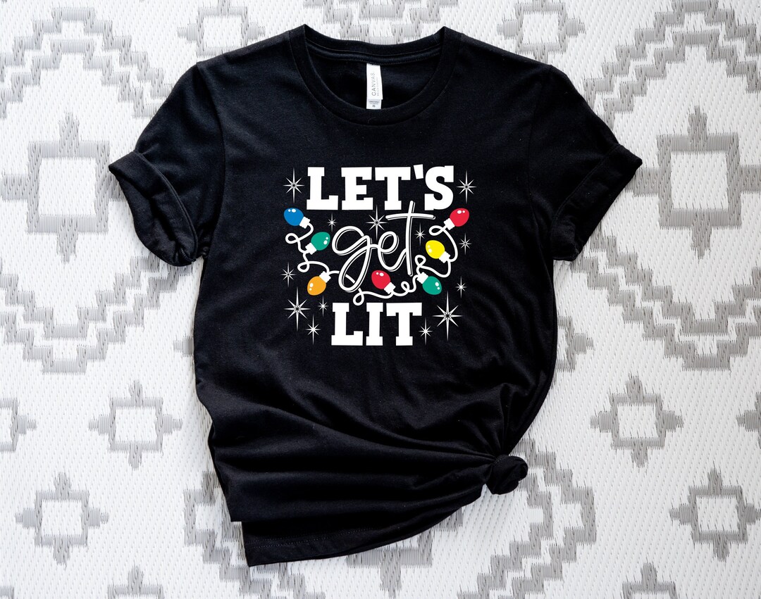 Let's Get Lit Shirt, Light Shirt, Colorful Christmas Shirt, Unisex ...
