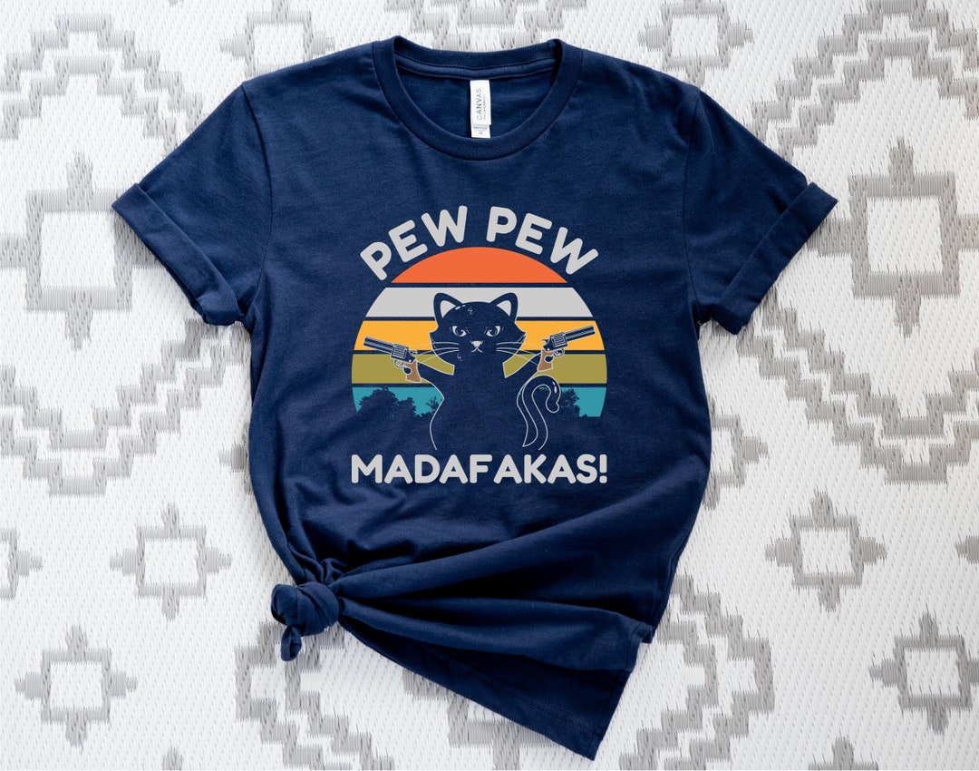 Pew Pew Madafakas T-shirt, Pew Pew Cat Tee, Cool Cat Shirt, Summer ...