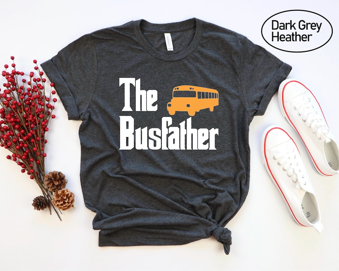 The Busfather Shirt, School Bus Driver Tee, Gift Shirt for Bus Driver ...